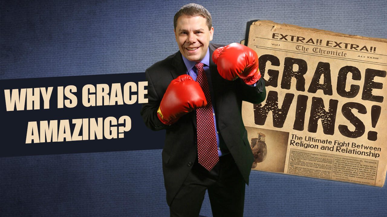 Grace Wins | Why Is Grace Amazing? - King Ministries International
