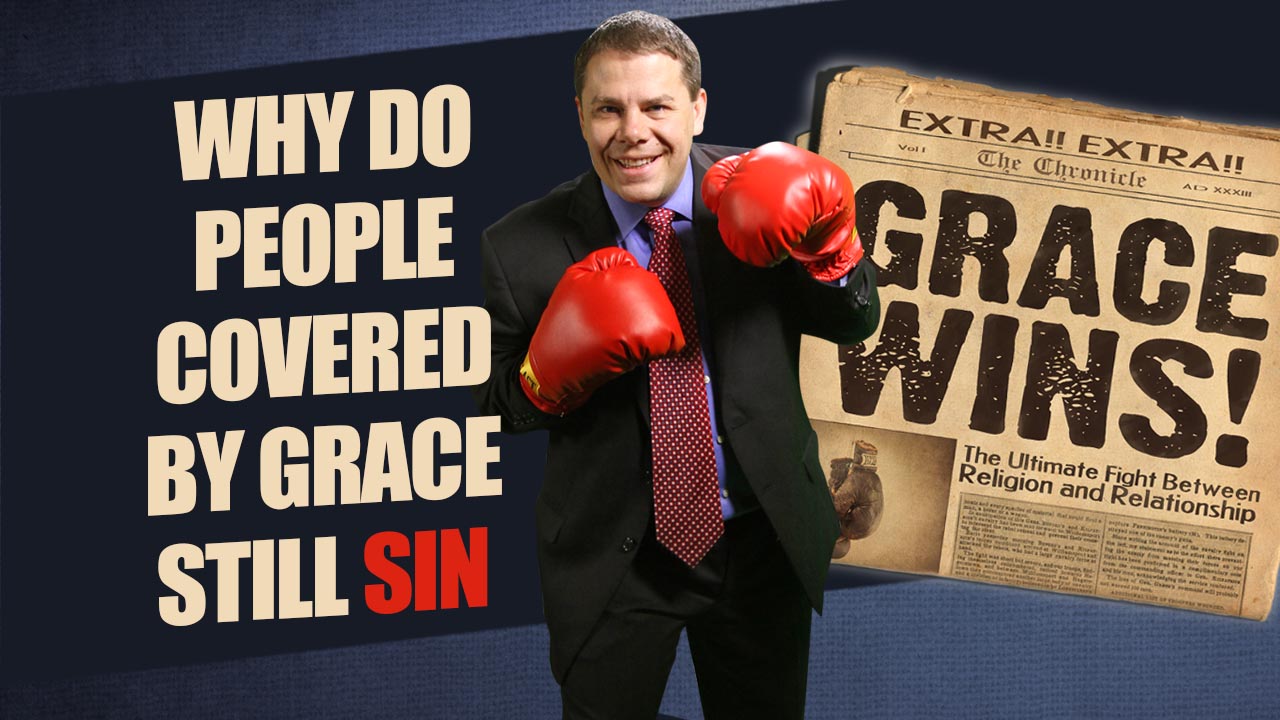 Grace Wins | Why Do People Covered By Grace Still Sin? - King ...