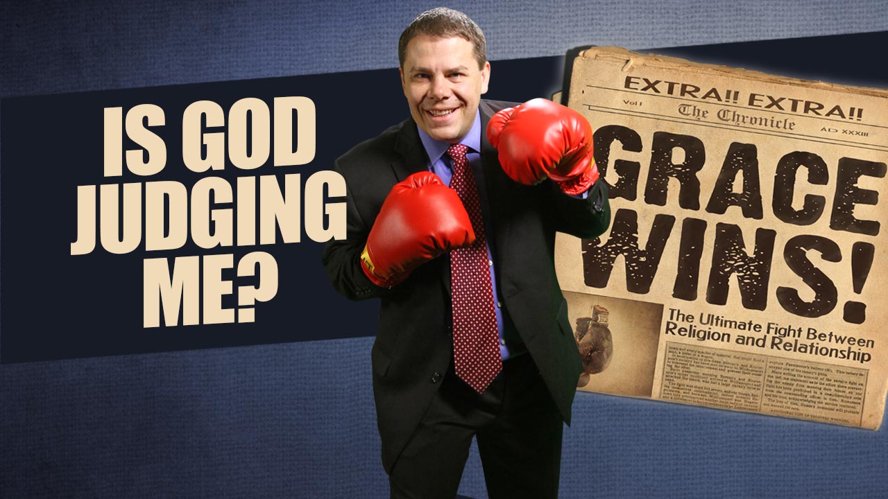 Grace Wins over Judgement | Is God Judging Me for all my sins?