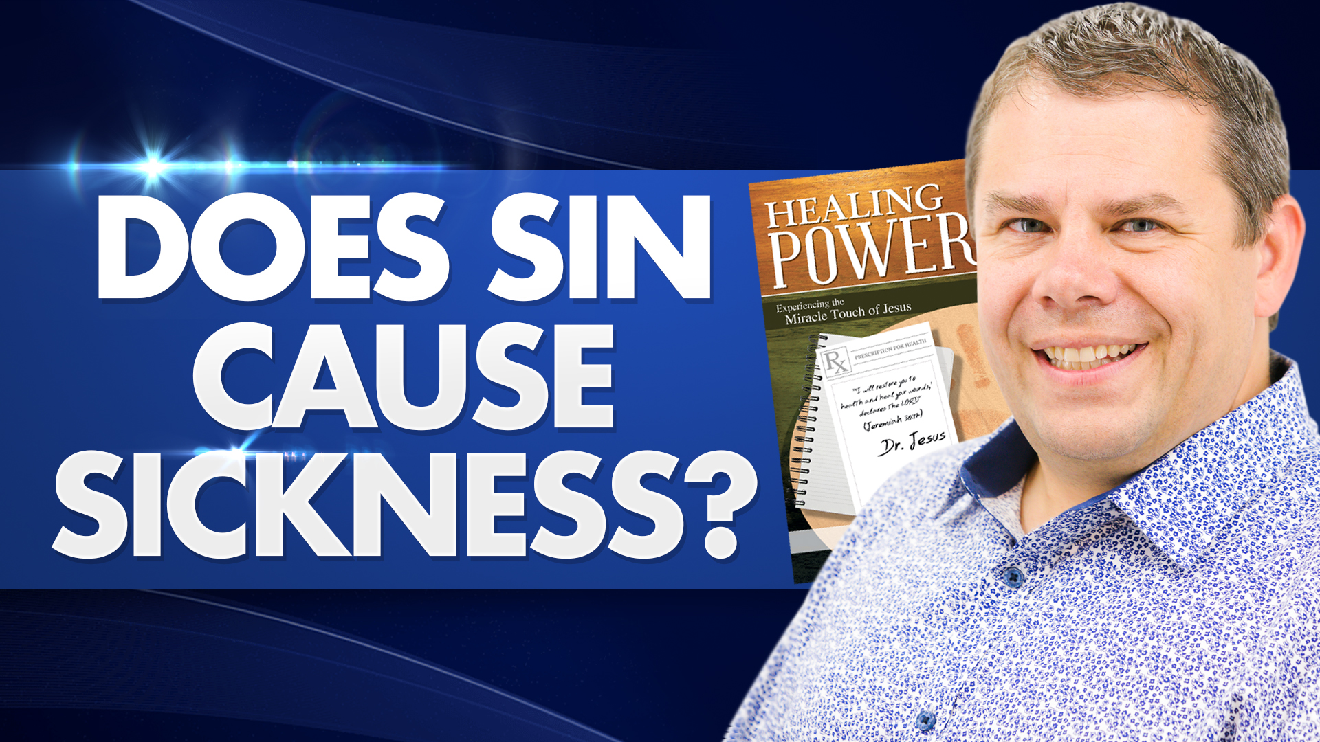 Healing Power | Does Sin Cause Sickness or Does God Cause Sickness?