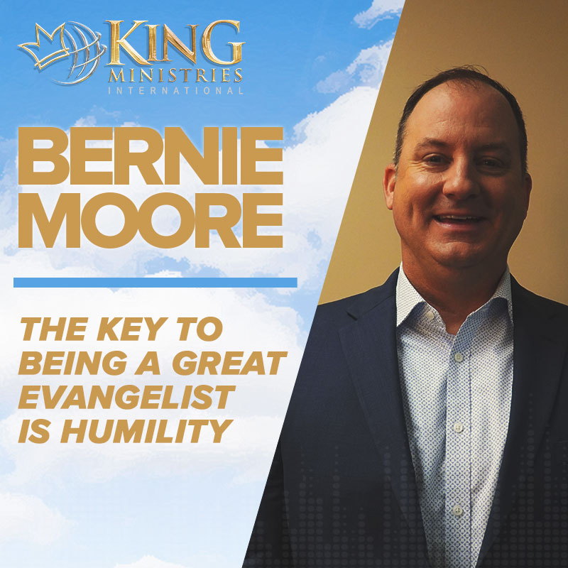 Bernie Moore | The Key to Being a Great Evangelist is Humility