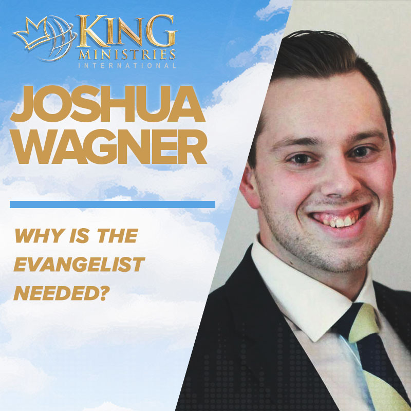 Joshua Wagner | Why is the Evangelist Needed Today?