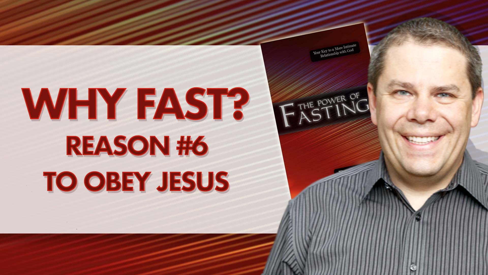 Why Fast? Reason #6: To Obey the Command of Jesus