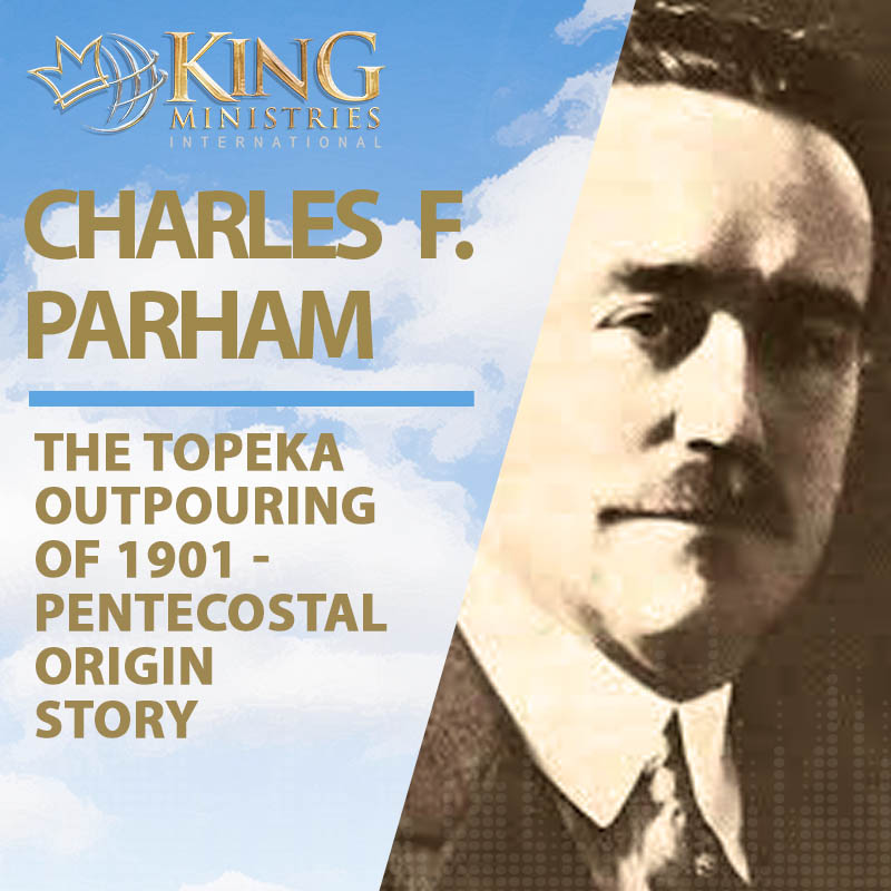 Charles F. Parham | The Topeka Outpouring of 1901