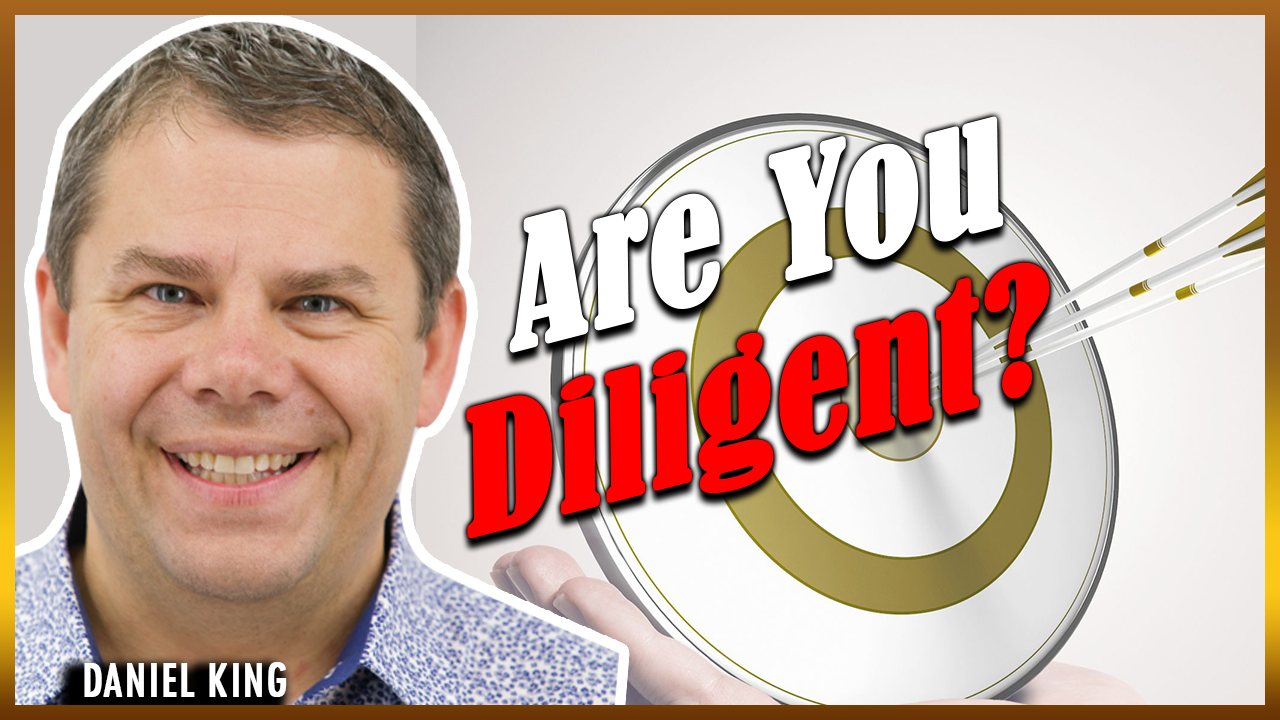 Are You Diligent? - Evangelist Daniel King talks about diligence.