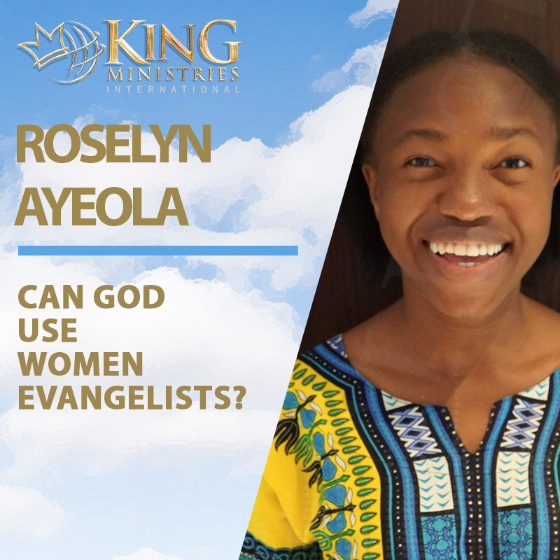Roselyn Ayeola | Can God Use Women Evangelists?