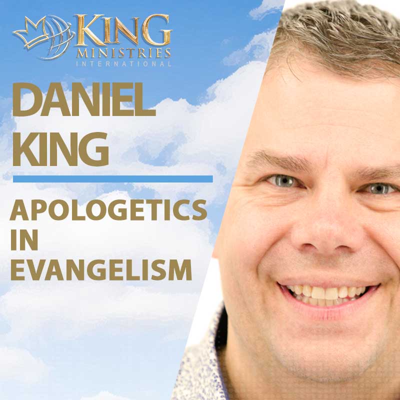 Apologetics in Evangelism | Evangelist Daniel King