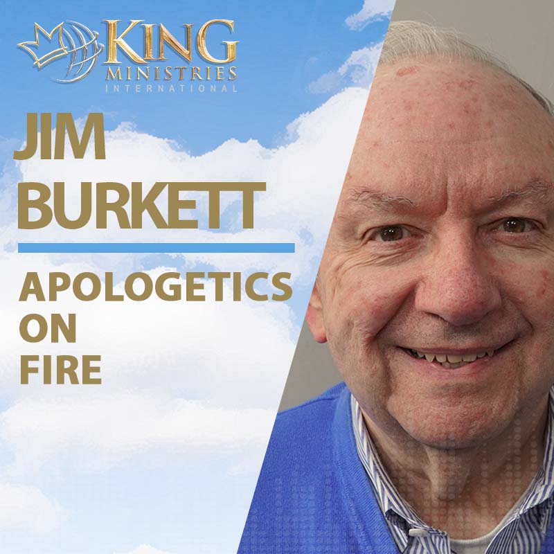 Jim Burkett | Apologetics on Fire