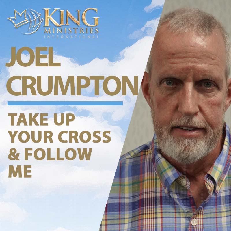 Joel Crumpton | Take Up Your Cross and Follow Me