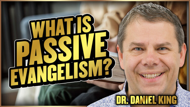 What Is Passive Evangelism? - King Ministries International