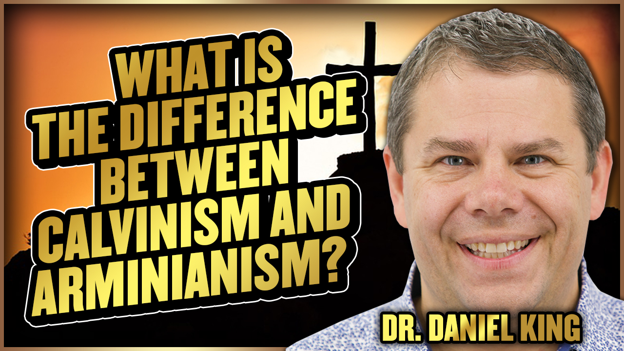 What is the Difference Between Calvinism and Arminianism?