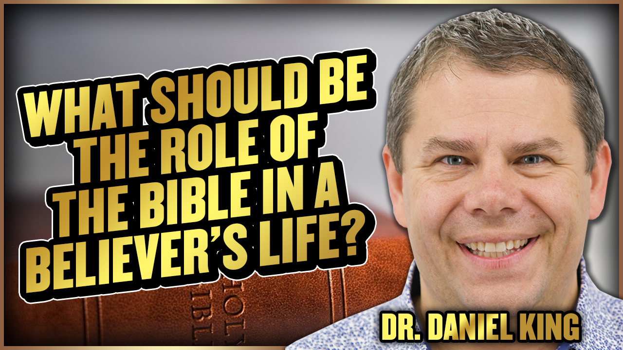 What Should Be The Role Of The Bible In A Believer’s Life? - King ...