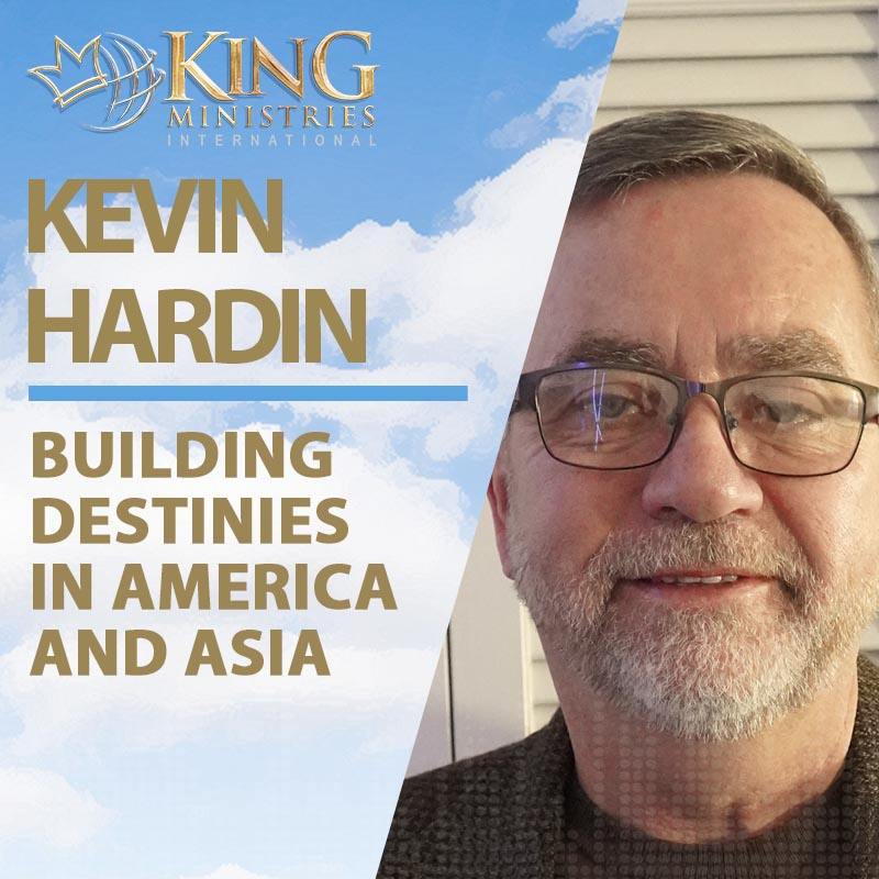 Kevin Hardin | Building Destinies in America and Asia