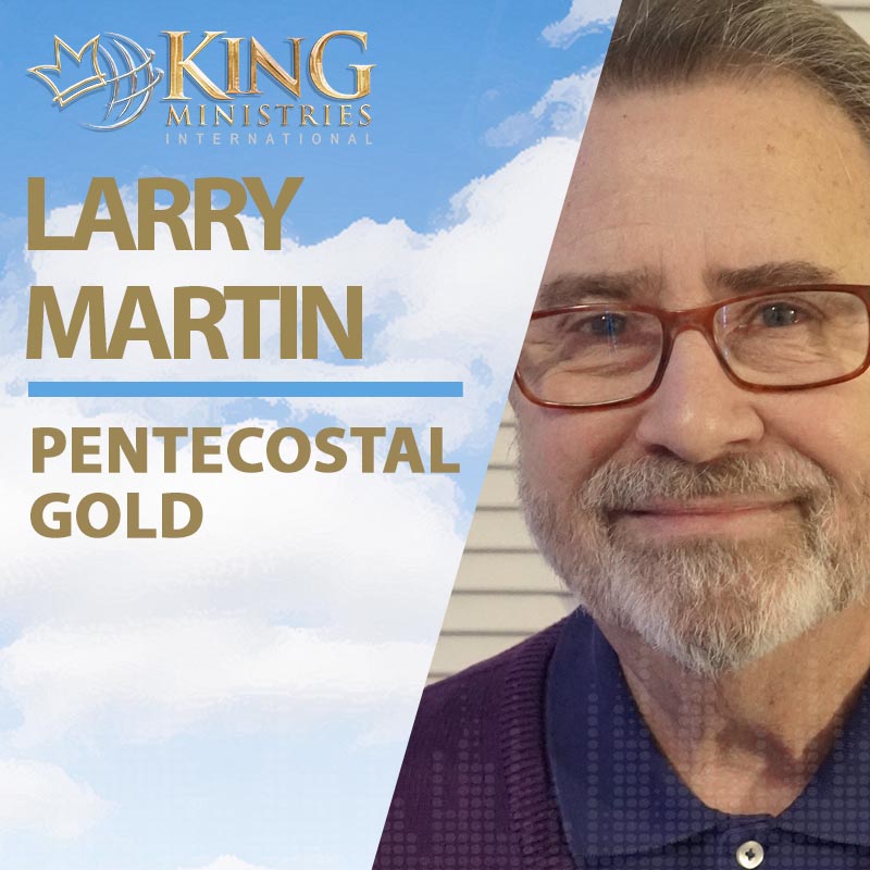 Larry Martin | Pentecostal Gold