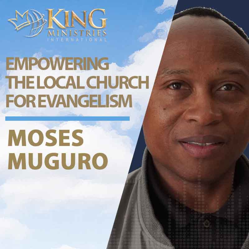 Moses Muguro | Empowering the Local Church for Evangelism